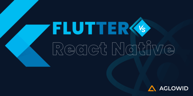 React Native vs Flutter-Which One To Choose? - Aglowid IT Solutions