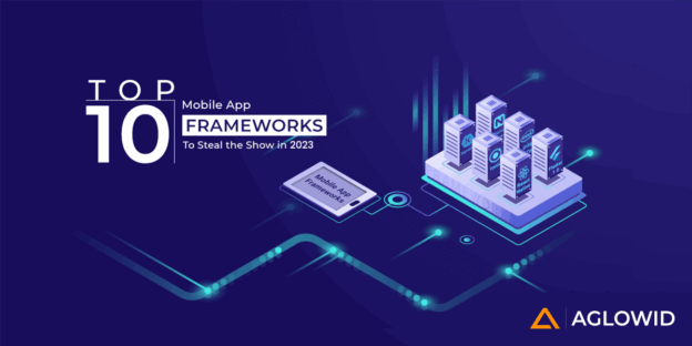 Top 10 Mobile App Frameworks to Steal the Show