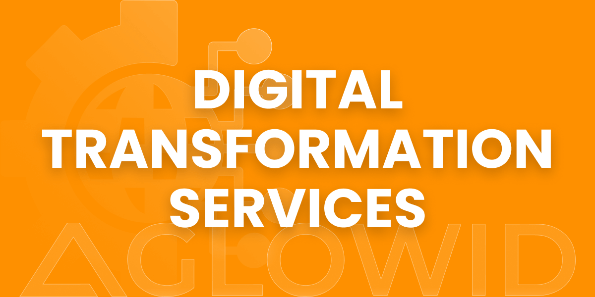 Digital Transformation Services | Consulting & Implementation - Aglowid