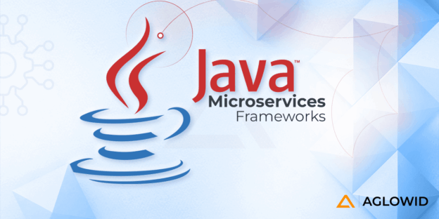 Java Microservices Frameworks: A Comprehensive Guide - Aglowid IT Solutions